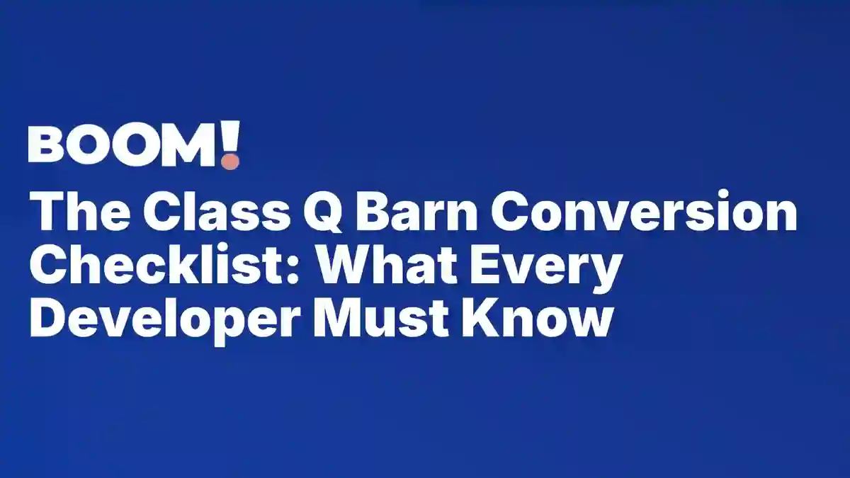 The Class Q Barn Conversion Checklist: What Every Developer Must Know